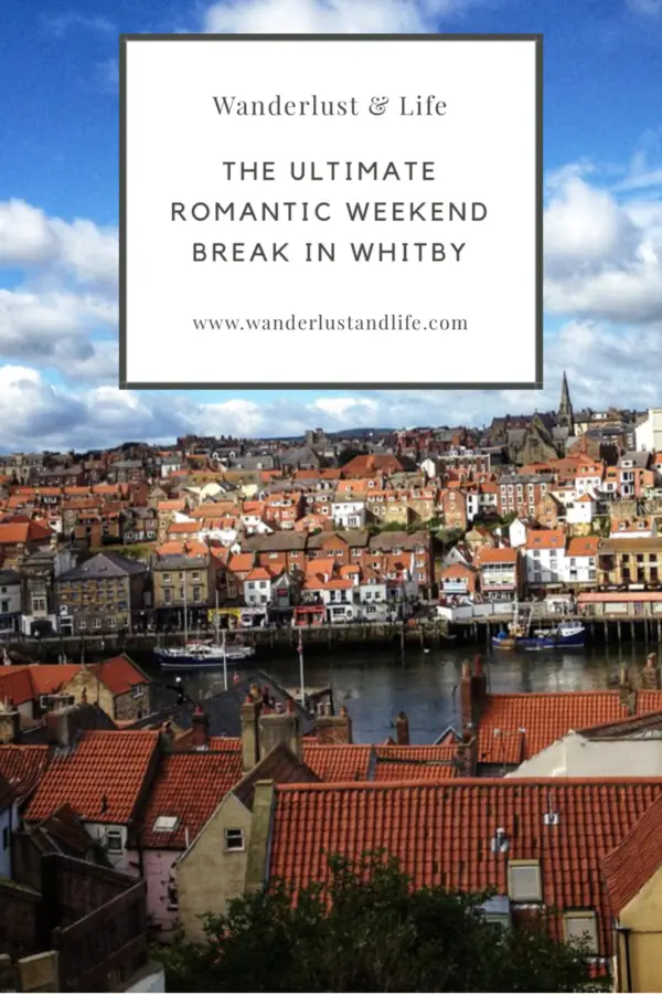 Planning the ultimate romantic weekend break in Whitby | Wanderlust & Life
